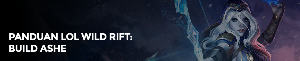 Panduan LoL Wild Rift: Build untuk Ashe si Marksman Menawan | itemku